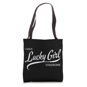 i have lucky girl syndrome tote bag