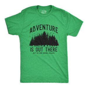 mens adventure is out there but so are serial killers t shirt funny outdoor nature murderer joke tee for guys mens funny t shirts funny sarcastic t shirt green - 3xl