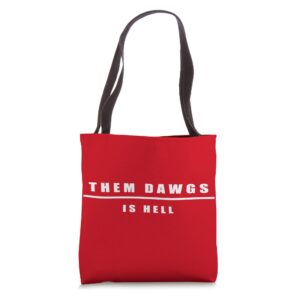 them dawgs is hell tote bag