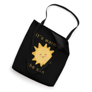 It's Warm in the Sun Tote Bag