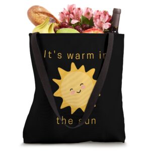 It's Warm in the Sun Tote Bag