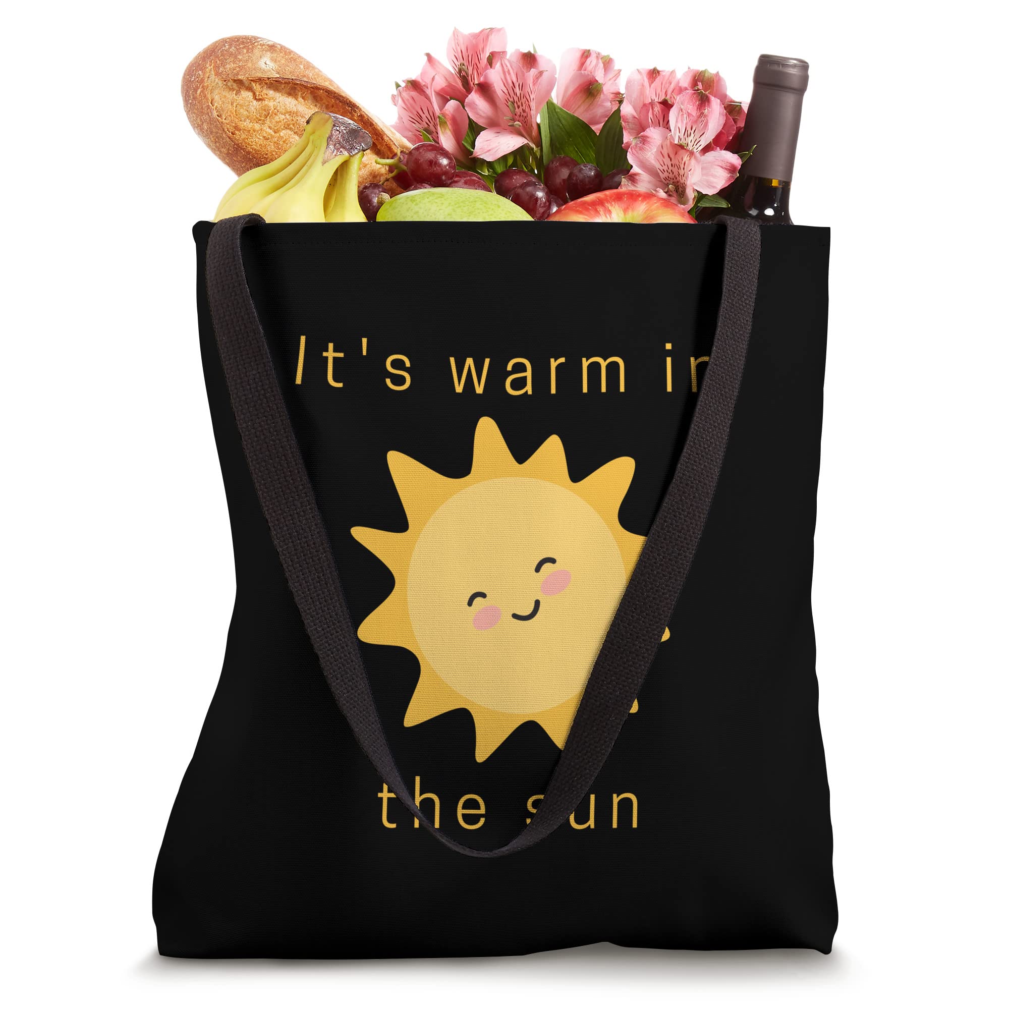 It's Warm in the Sun Tote Bag