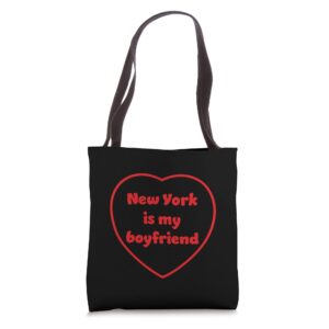 new york is my boyfriend tote bag