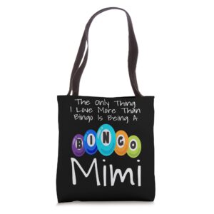 the only thing i love more than bingo is being a mimi funny tote bag