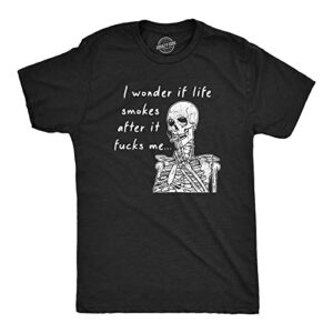 mens i wonder if life smokes after it f*cks me t shirt funny tough times joke tee for guys mens funny t shirts funny sarcastic t shirt novelty tees for men black - s