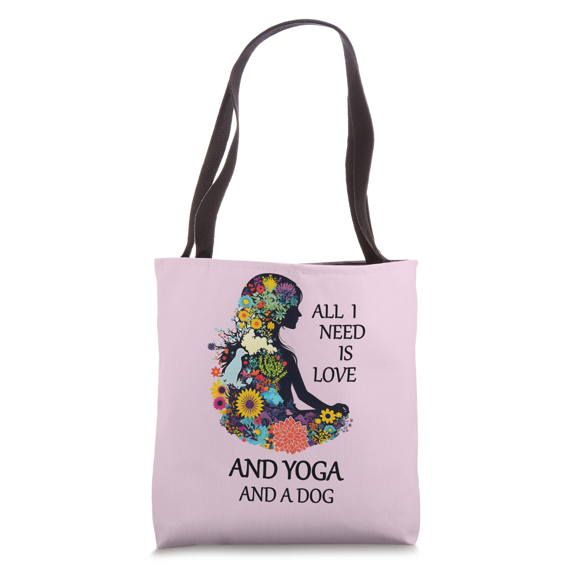 All I Need Is Love And Yoga And A Dog Love Dog And Yoga Tote Bag