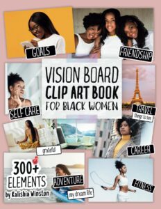 vision board clip art book for black women: create powerful vision boards from 300+ inspiring pictures, words and affirmation cards (vision board magazines) (vision board supplies)