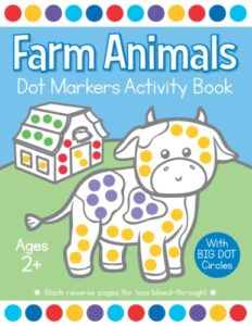 farm animals dot markers activity book: easy toddler and preschool kids paint dauber big dot coloring ages 2-4