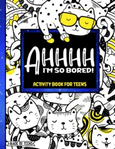 ahhhh i'm so bored! activity book for teens made by teens: 102 pages of mandala coloring, m.a.s.h., dots and boxes, sudoku, mazes, and more; gift for teens tweens 11-17