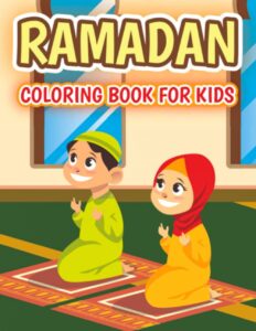 ramadan coloring book for kids: entertaining ramadan books for kids - perfect fasting ramadan activity book for kids - cute islamic books ramadan gifts for kids