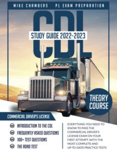 cdl study guide 2022-2023: everything you need to know to pass the commercial driver’s license exam on your first attempt, with the most complete and up-to-date practice tests