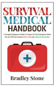 survival medical handbook: a complete beginners guide to prepare for any emergency when you are off grid | includes first aid and natural remedies (self sufficient living)