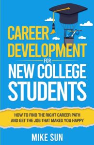 career development for new college students: how to find the right career path and get the job that makes you happy