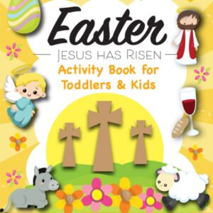 Jesus Has Risen Easter Activity Book for Toddlers & Kids Ages 2 - 5: A Children’s Workbook with Dot Marker, Tracing, Pre-Writing, Patterns, Scissor ... God's Love for Preschoolers & Kindergarteners