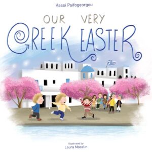 our very greek easter: orthodox easter (my greek roots: tradition and tales book 1)