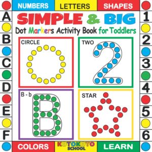 simple & big dot markers activity book for toddlers: numbers, letters and shapes, easy guided big dots |do a dot page a day| first dot coloring book for kids preschool and kindergarten