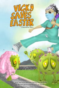 vicky saves easter: a vaccination story (vicky the covid vanquisher holiday stories)