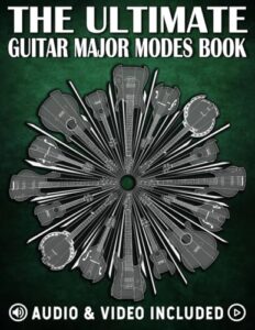 the ultimate guitar major modes book: comprehensive guide of playing licks & writing songs modally with the seven modes of the major scale on guitar (the ultimate guitar books)