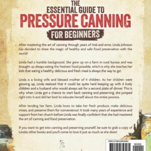 The Essential Guide to Pressure Canning for Beginners:: All-In-One Cookbook with Safe, Easy, and Delicious Recipes for Meals in a Jar! Successfully ... Canning and Preserving For Beginners Book)