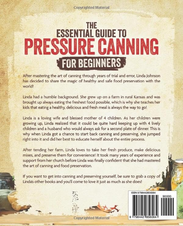 The Essential Guide to Pressure Canning for Beginners:: All-In-One Cookbook with Safe, Easy, and Delicious Recipes for Meals in a Jar! Successfully ... Canning and Preserving For Beginners Book)