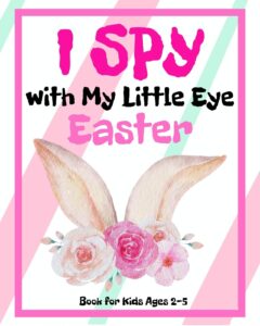 i spy with my little eye easter educational fun guessing picture game activity book for kids ages 2-5: easy hidden picture creative learning first workbook for toddlers preschool & kindergarten