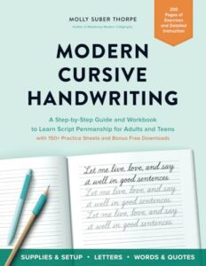 modern cursive handwriting: a step-by-step guide and workbook to learn script penmanship for adults and teens with 150+ practice sheets and bonus downloads