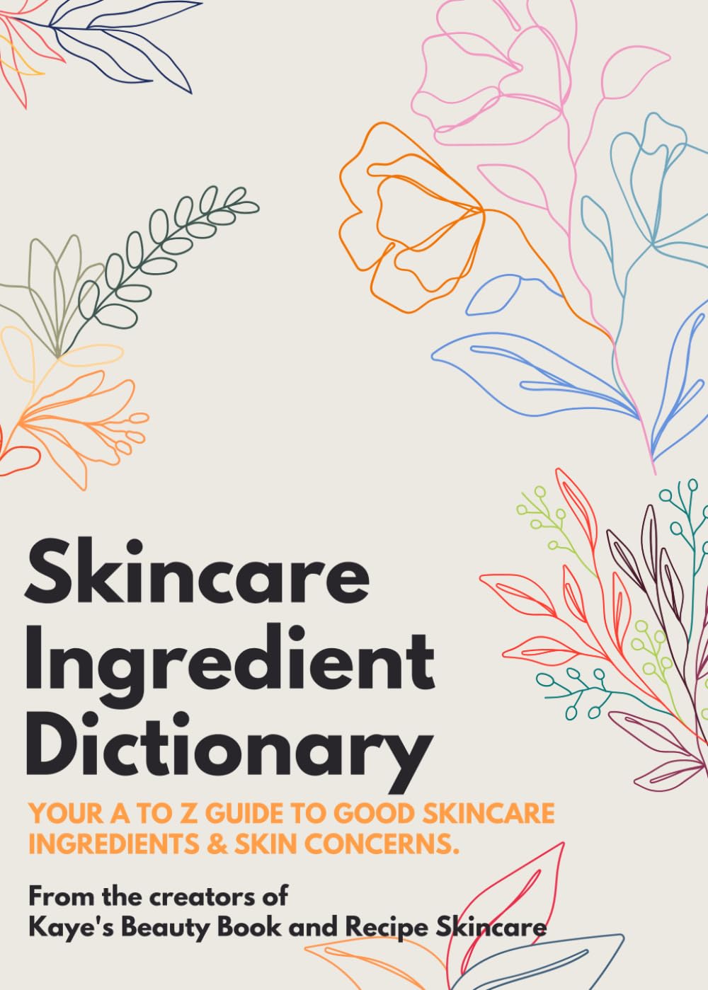 Skincare Ingredient Dictionary: Your A to Z guide to good Skincare Ingredients