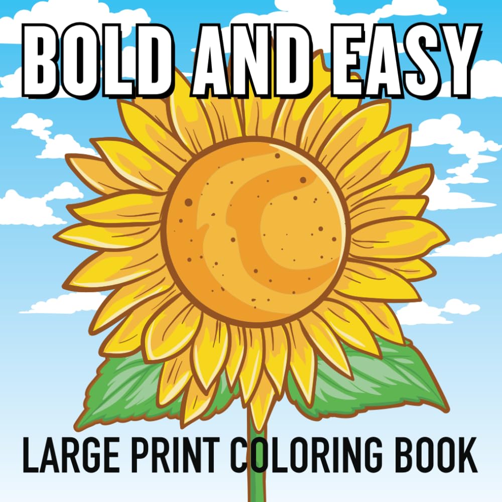 Bold and Easy Large Print Coloring Book: 40 Big and Simple Designs for Adults, Seniors and Beginners. Animals, Flowers, Food, Still Life, Simple Mandalas and more.