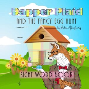 dapper plaid and the fancy egg hunt: easter book for kids, sight words, early learning beginner reader, easy readers, learn to read, practice ball words, dolch sight words (dapper plaid adventures 2)