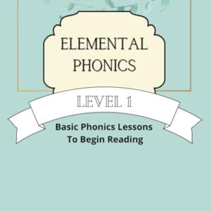 Elemental Phonics: Level 1: Easy Phonics Lessons to Learn to Read