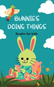 bunnies doing things: reader for kids