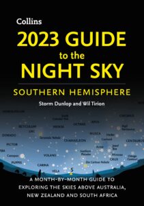 2023 guide to the night sky southern hemisphere: a month-by-month guide to exploring the skies above australia, new zealand and south africa