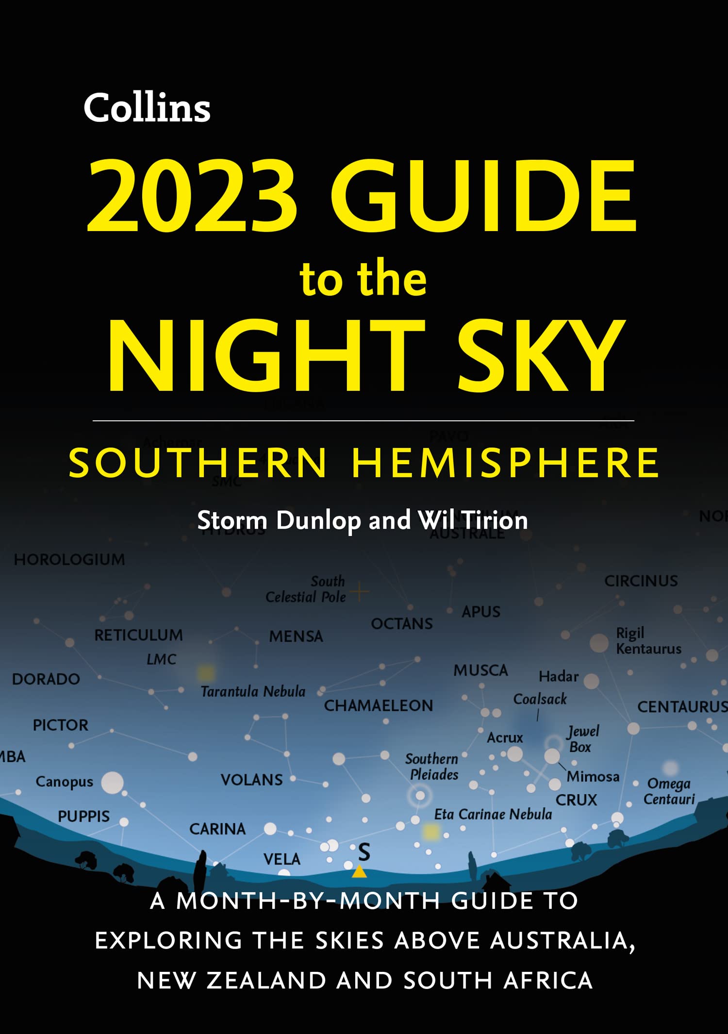 2023 Guide to the Night Sky Southern Hemisphere: A month-by-month guide to exploring the skies above Australia, New Zealand and South Africa