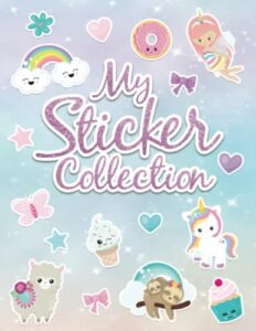 my sticker collection: large blank sticker book for collecting stickers with 120 blank pages for kids girls