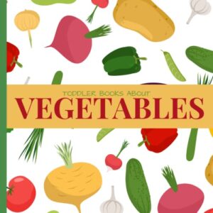 toddler books about vegetables: vegetable picture book for preschool kindergarten toddlers with real pictures