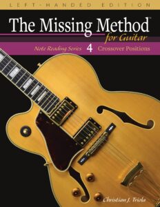 the missing method for guitar, book 4 left-handed edition: master note reading in crossover positions (left-handed note reading series)