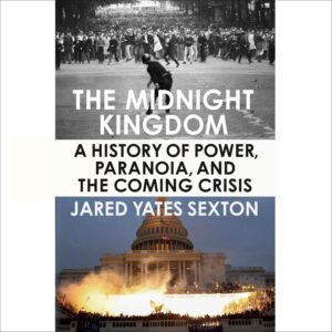 the midnight kingdom: a history of power, paranoia, and the coming crisis