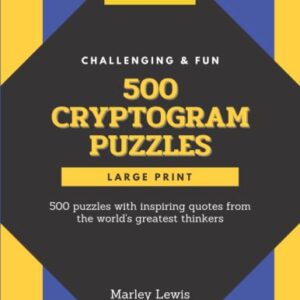 Cryptograms puzzle books for adults: Cryptoquotes puzzle books for adults. With 500 Crypt a Quote from famous thinkers. Enjoy or Give a gift of Cryptograms to keep brain fit.