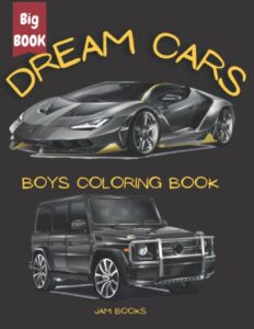 dream super cars coloring book for kids and adults: colouring book of sport and luxury cars for cars lovers