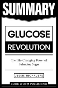 summary: glucose revolution: the life-changing power of balancing sugar by jessie inchauspe