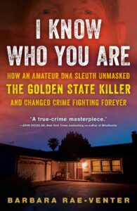 i know who you are: how an amateur dna sleuth unmasked the golden state killer and changed crime fighting forever