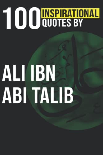 100 Inspirational Quotes by Ali ibn Abi Talib