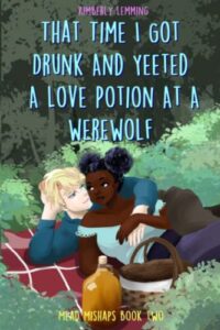 that time i got drunk and yeeted a love potion at a werewolf: mead mishaps book two