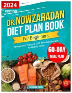 dr nowzaradan diet plan book for beginners: 28 days meal plan and 1000 affordable recipes for healthy living