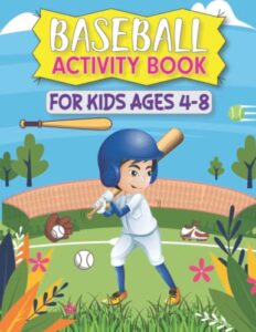 baseball activity book for kids age 4-8: a big baseball dot to dot, coloring, mazes, spot the difference, word search and count & number tracing ... year old kids | fun sport girls & boys gift