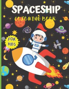 spaceship coloring book for kids: a spaceship activity book for kids | amazing outer space coloring designs filled with astronauts, spaceships, ... rockets, sun, moon, stars for boys & girls