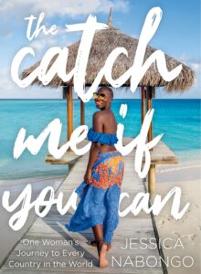 the catch me if you can: one woman's journey to every country in the world