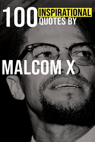 100 Inspirational Quotes by Malcolm X