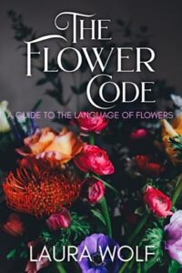 the language of flowers: a handbook to floriography