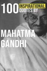 100 inspirational quotes by mahatma gandhi